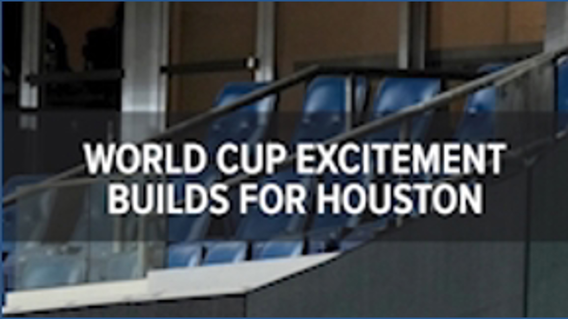 World Cup excitement builds for Houston | khou.com