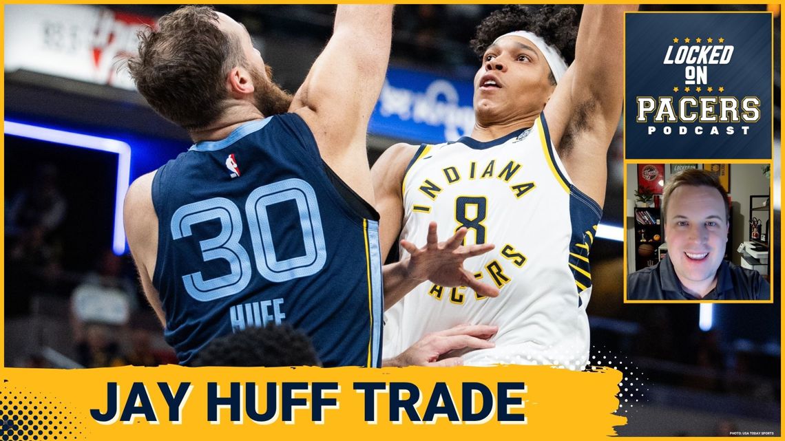 Why Indiana Pacers traded for center Jay Huff and what Huff brings to ...
